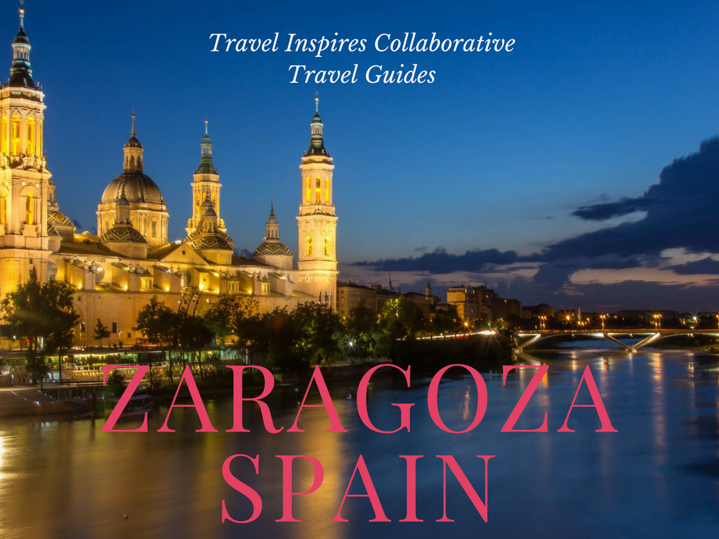 Zaragoza Spain Travel Guide | Zaragoza Insider Tourism Guide By Ellie